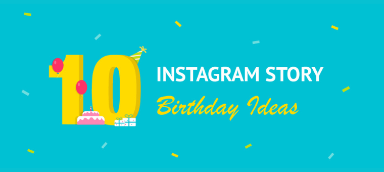 10 Super Creative Instagram Birthday Story Ideas Animaker