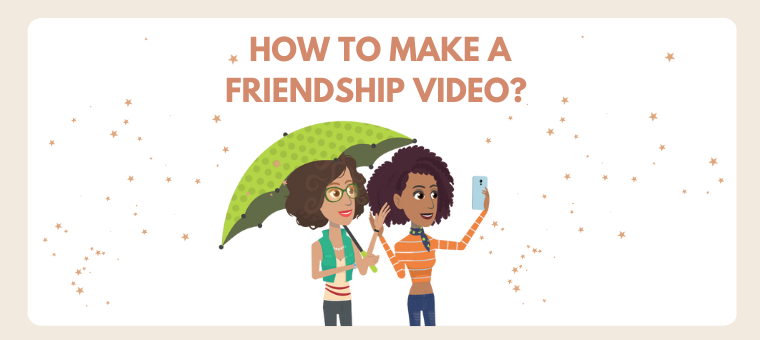 How to Make a Friendship Video [ Quick & Easy way ]