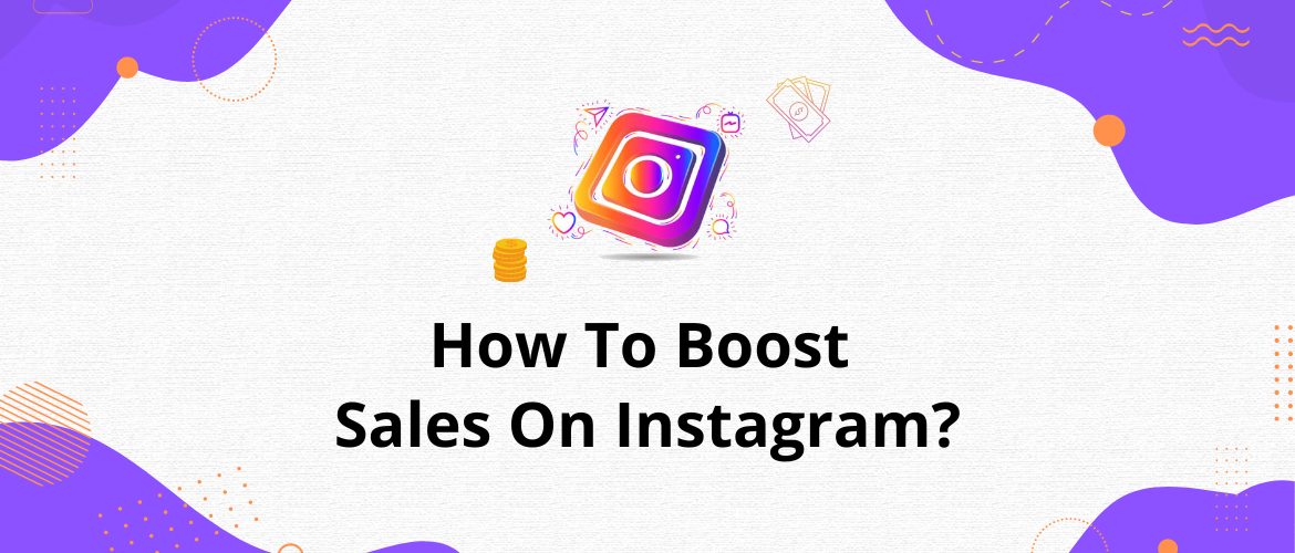 8 Ways To Boost Sales On Instagram 8 Ways To Boost Sales On Instagram