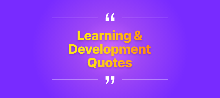 11 Powerful Learning and Development Quotes From L&D leaders! - Animaker